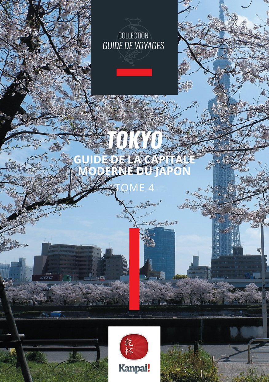 Tokyo : guide touristique de la capitale moderne du Japon (Tome 4)